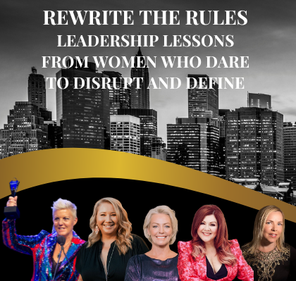 Rewrite Your Rules: Unforgettable Lessons from Women Who Dare to ...